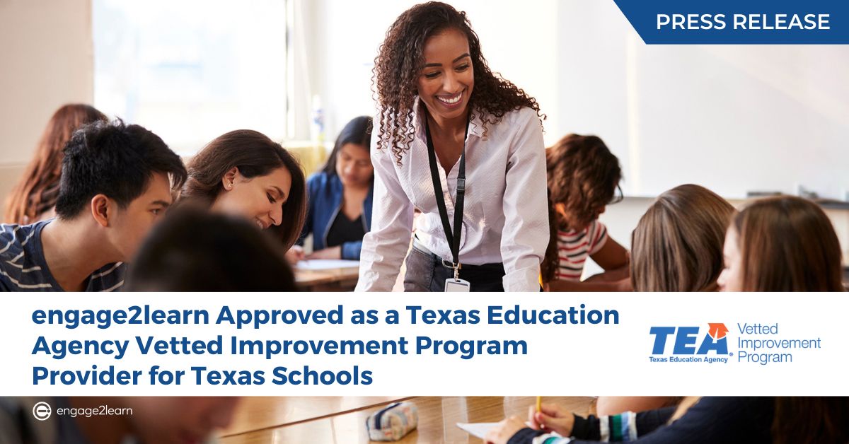 engage2learn Approved as a Texas Education Agency Vetted Improvement ...