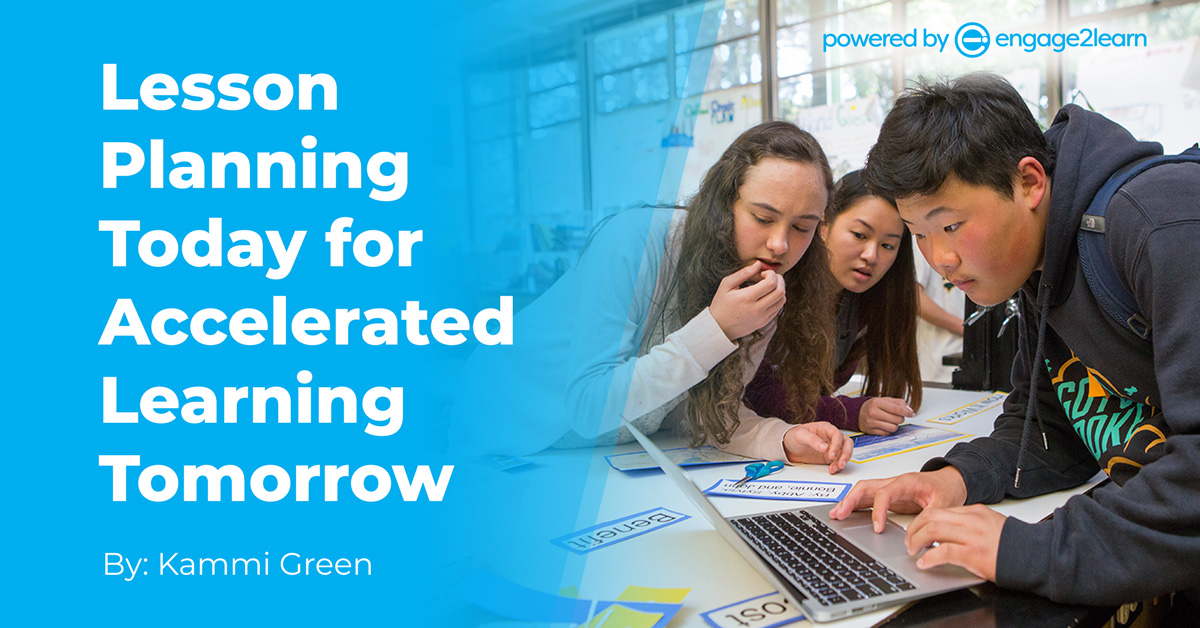 Lesson Planning Today for Accelerated Learning Tomorrow