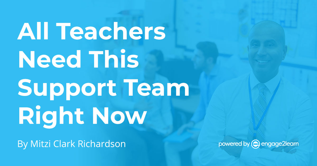 All Teachers Need This Support Team Right Now | engage2learn