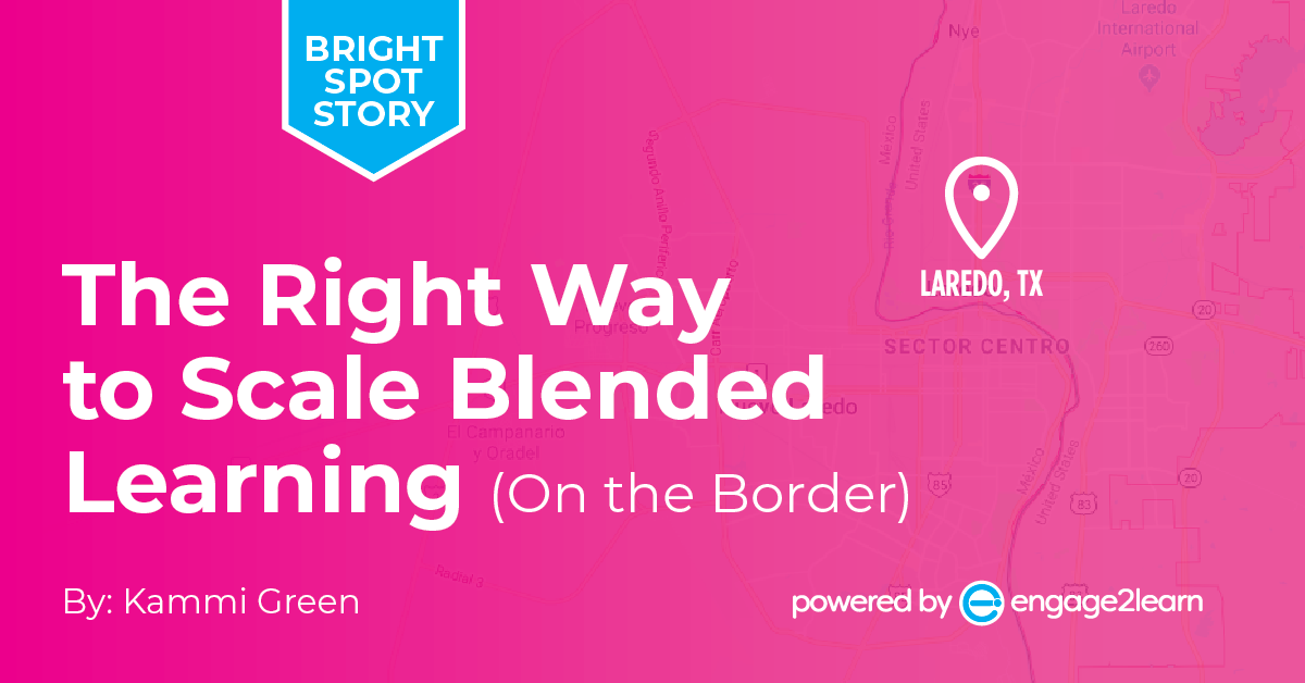 The Right Way to Scale Blended Learning (On the Border) | engage2learn