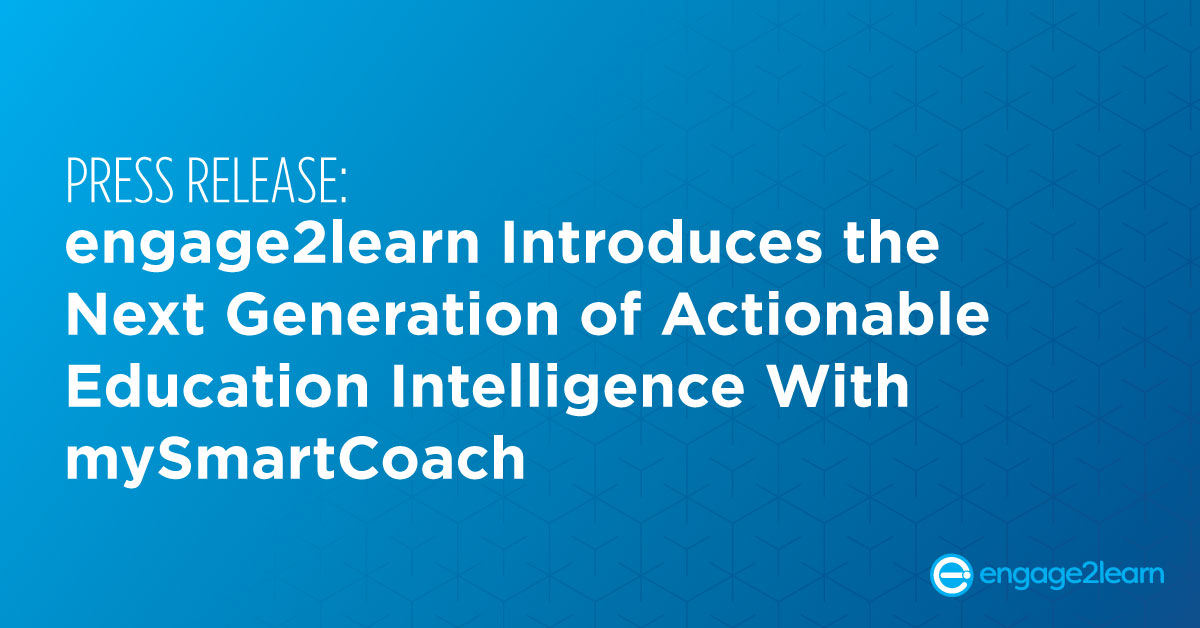 engage2learn Introduces the Next Generation of Actionable Education ...